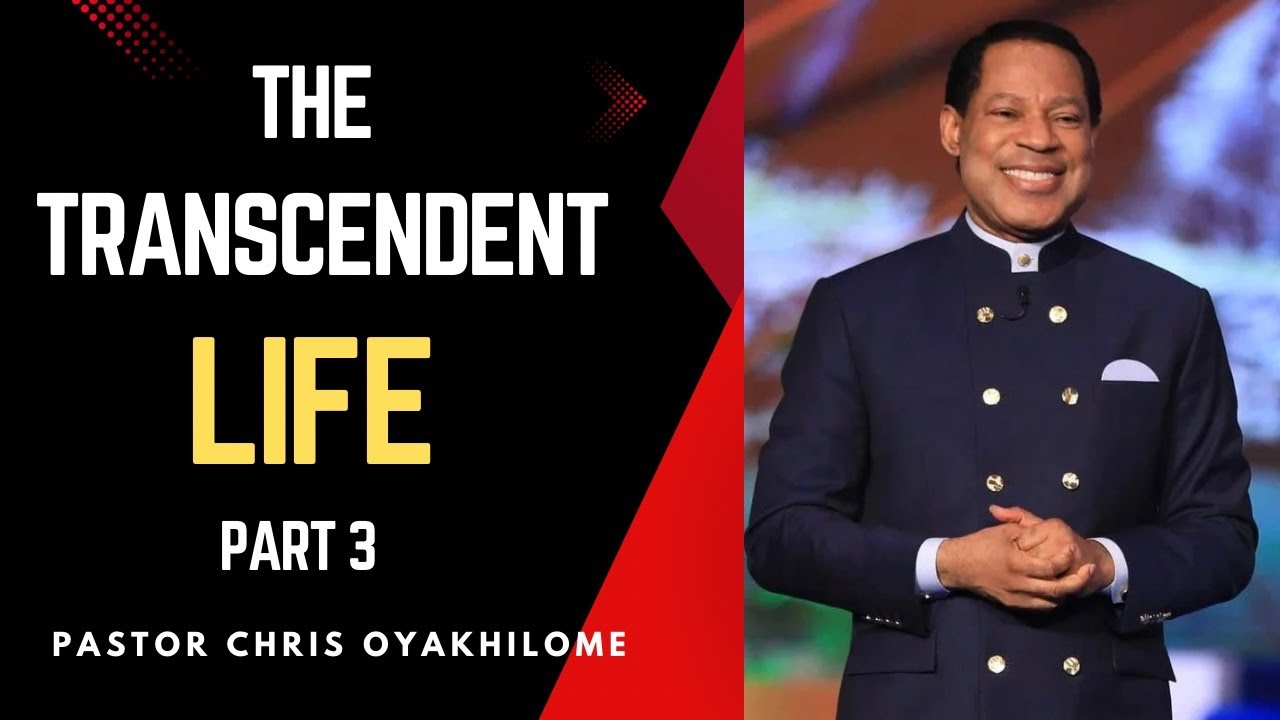 The Transcendent Life - Part 3 | Pastor Chris Oyakhilome - YouTube