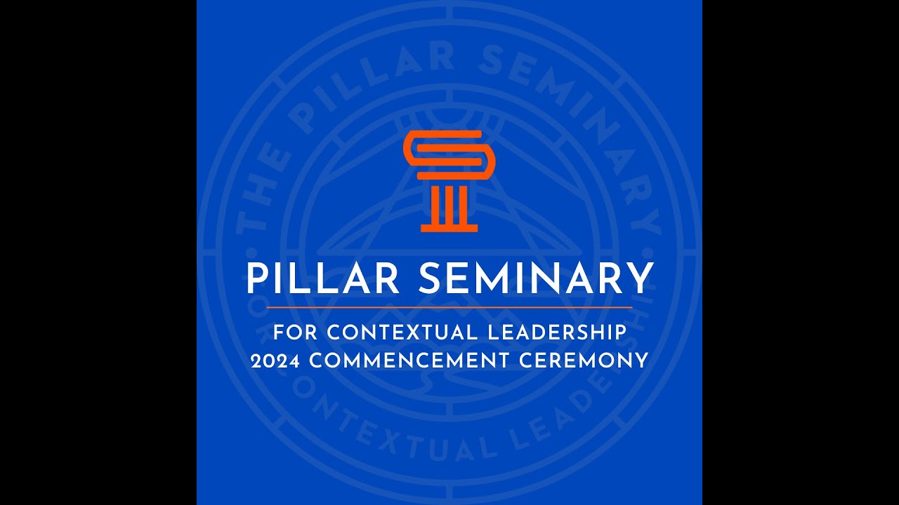 Pillar Seminary Commencement 2024 - YouTube
