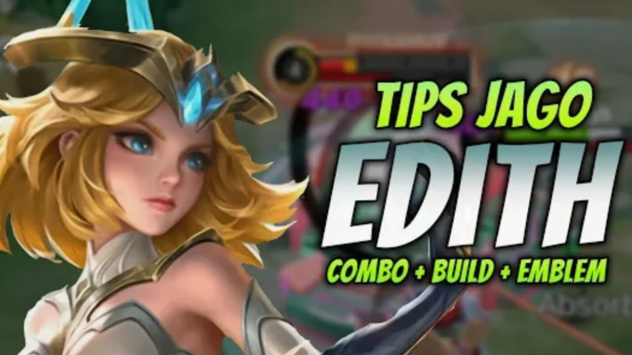 Cara menggunakan edith di meta sekarang - MOBILE LEGENDS TUTORIAL - YouTube