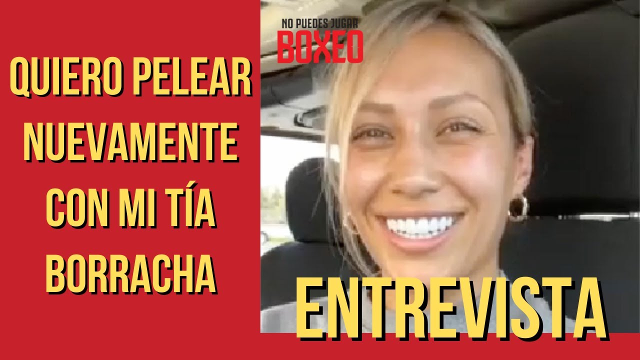 ¡quiero Pelear Nuevamente Con Mi Tía Borracha Seniesa Estrada Youtube