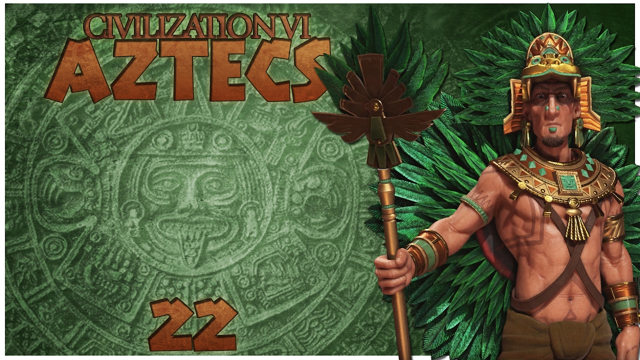 Civilization 6 as The Aztecs - Episode 22 ...We Have Tea!..Yo... - YouTube