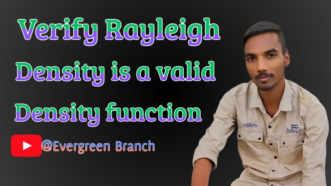 Verify Rayleigh density function is a valid density function | PTSP | # ...