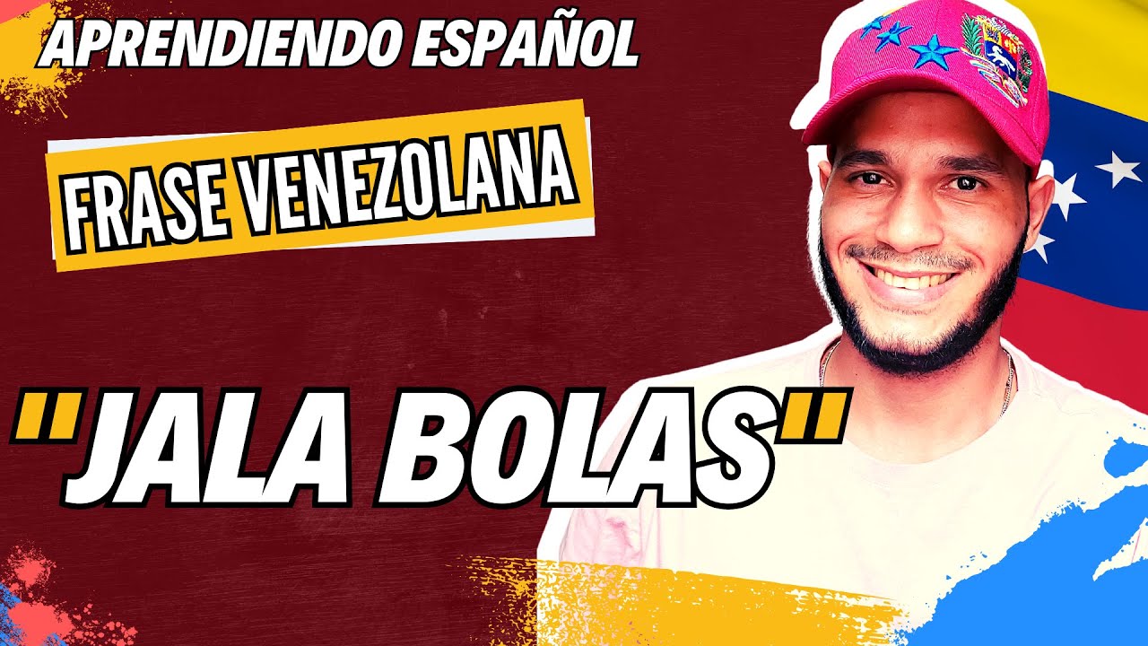 VOCABULÁRIO VENEZUELANO (JALA BOLAS) - YouTube