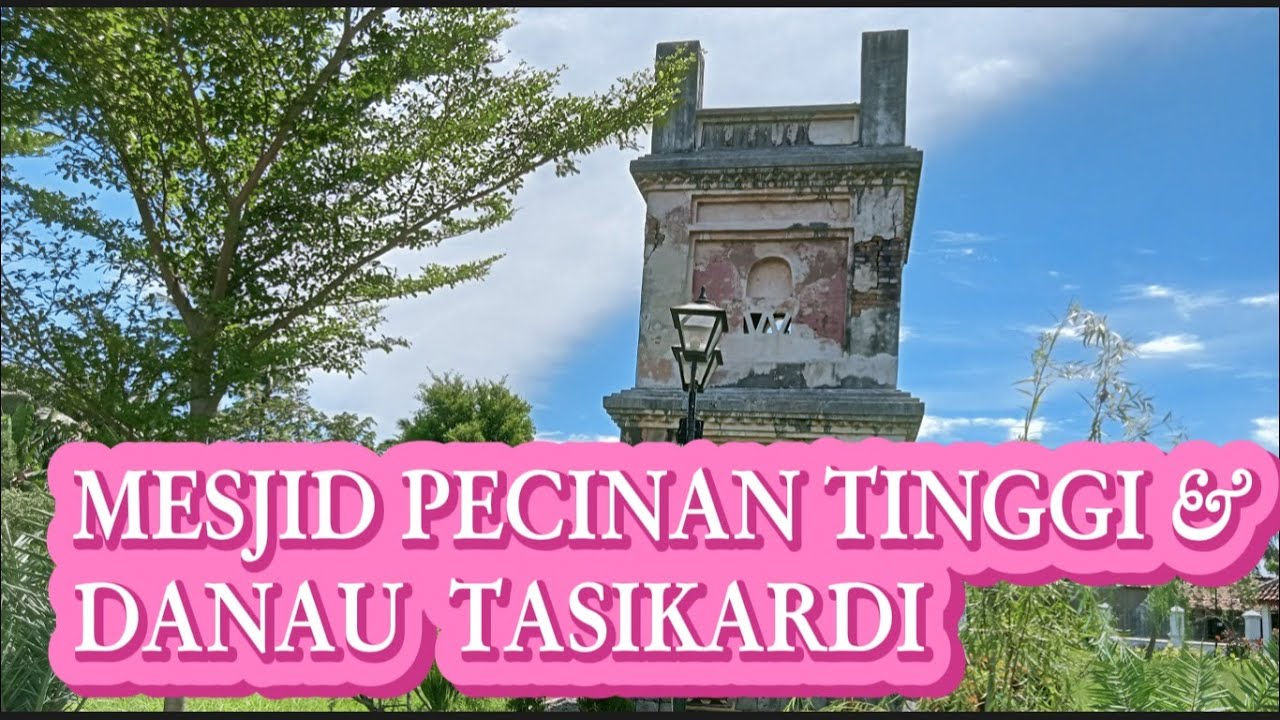 MESJID PECINAN TINGGI & DANAU TASIKARDI - YouTube