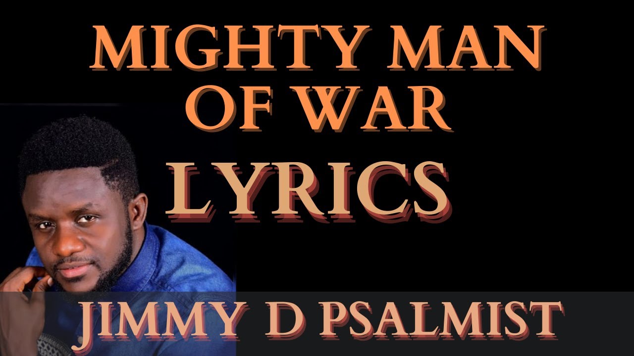 MIGHTY MAN OF WAR - JIMMY D PSALMIST With LYRICS - YouTube Music