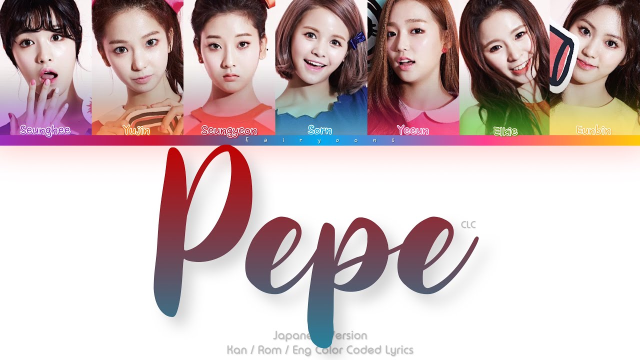 CLC (シエルシ) Pepe (Japanese Ver.) Color Coded Lyrics (Kan/Rom/Eng) - YouTube