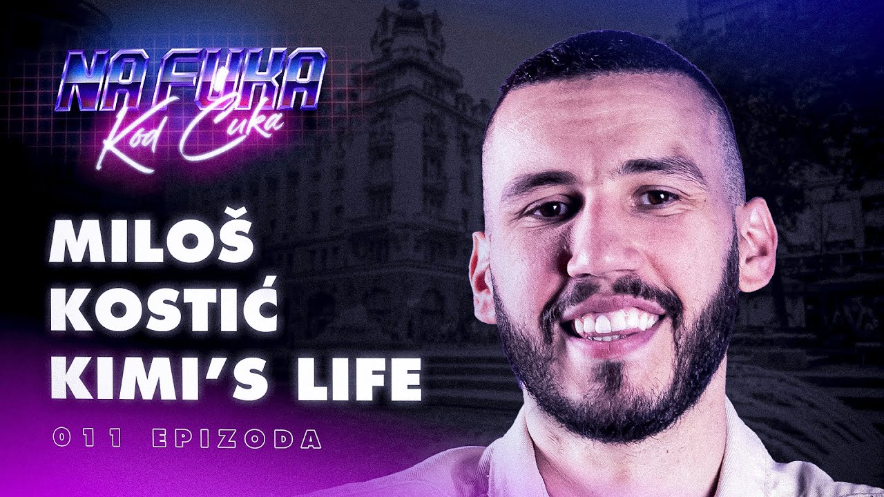 Miloš Kostić Kimi's Life - EP11 - Na Fuka Kod Ćuka - YouTube