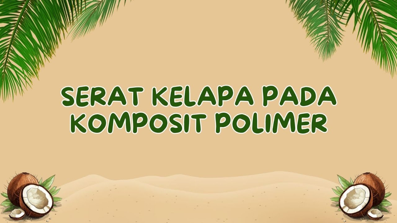 Komposit Polimer dari Serat Kelapa || Kelompok 1 - YouTube