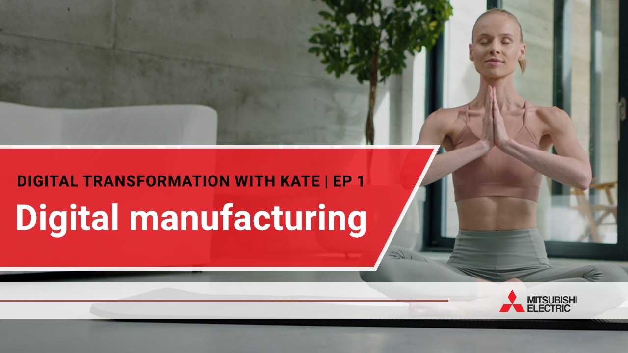 Digital transformation with Kate - episode 1 | Digital manufacturing ...