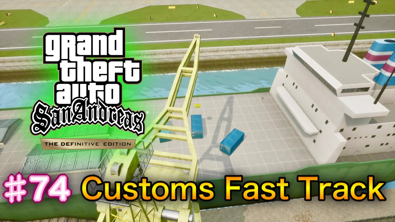 グランド・セフト・オート：サンアンドレアス：決定版 - #74 - Customs Fast Track - YouTube