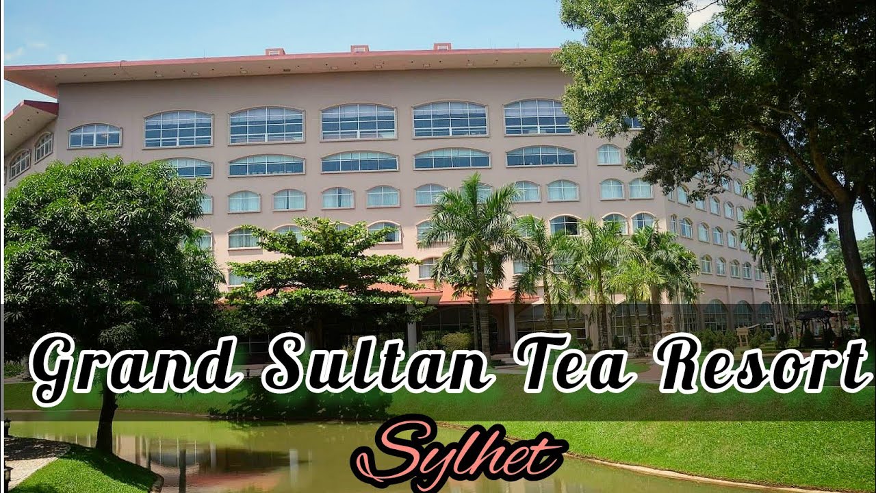 Grand Sultan Tea Resort & Golf, Sreemangal, Moulovibazar |Total Price ...