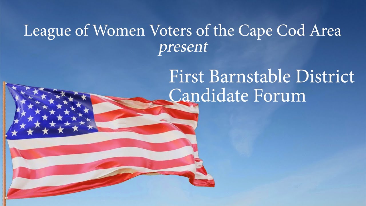 League of Women Voters of the Cape Cod Area: Candidates Forum for the ...