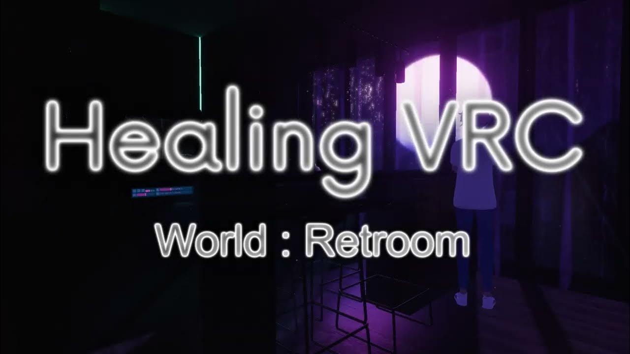 Healing VRC #4 - Retroom - YouTube
