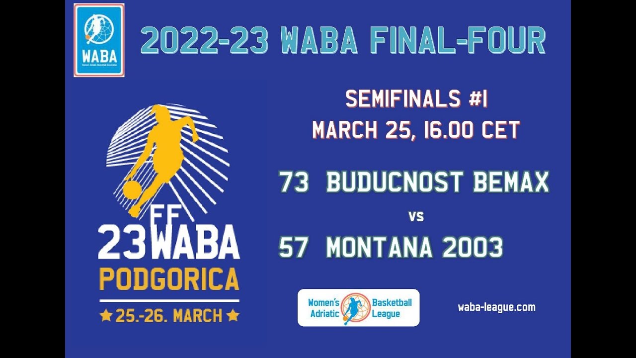 2023 WABA Final-Four - semifinals: Buducnost Bemax-Montana 2003 73-57 ...