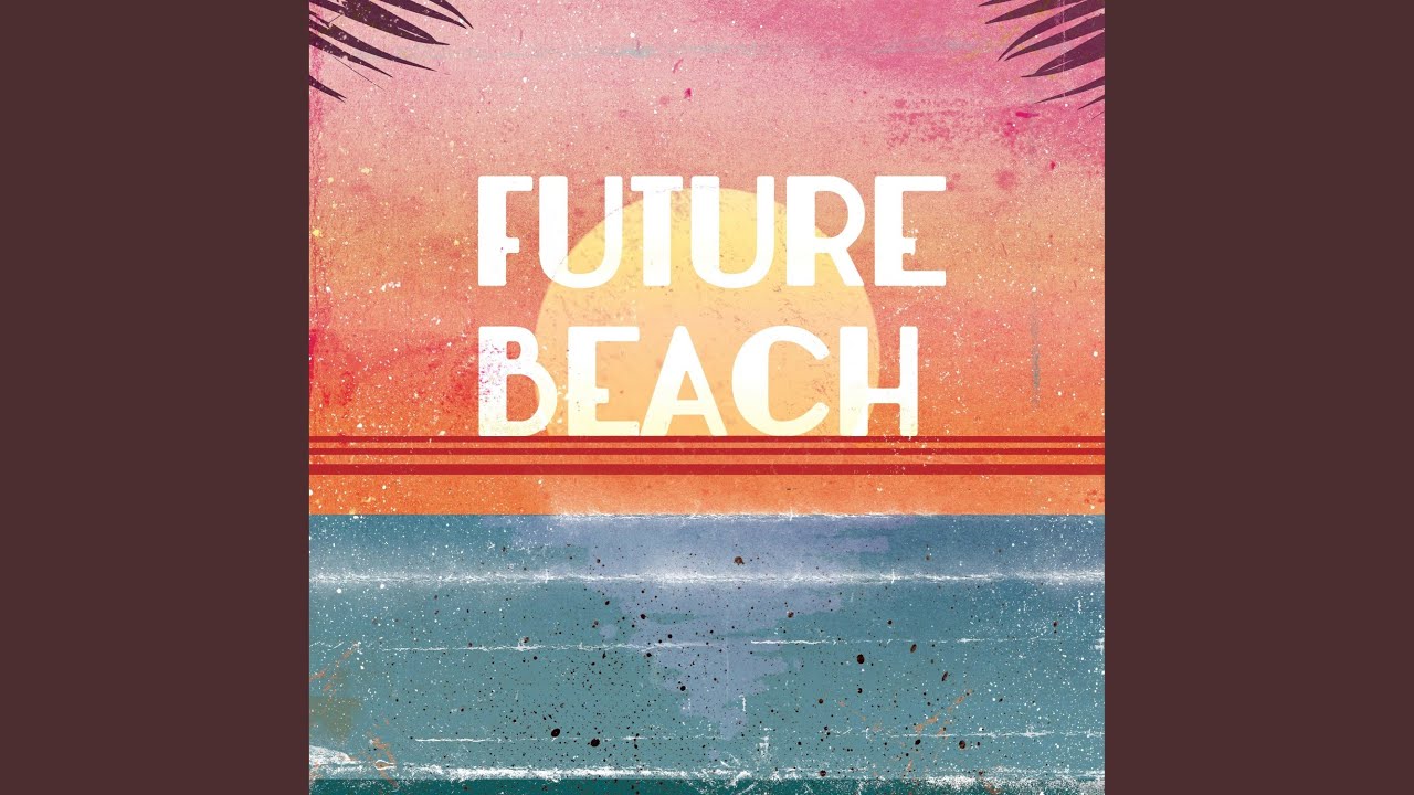 Future Beach - YouTube