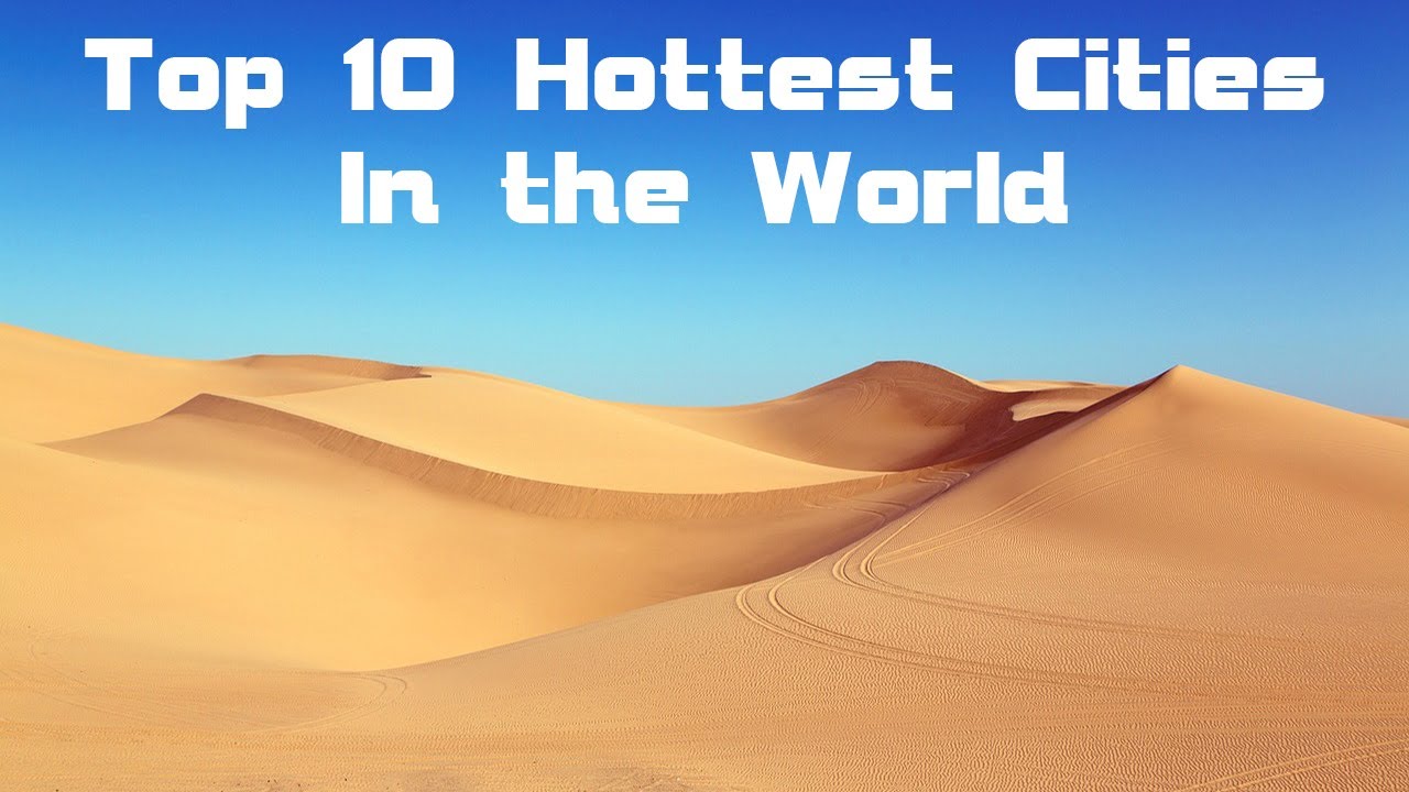 Top 10 Hottest Cities in the World - YouTube
