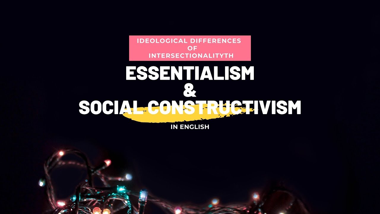 Essentialism & Social Constructivism In English - YouTube