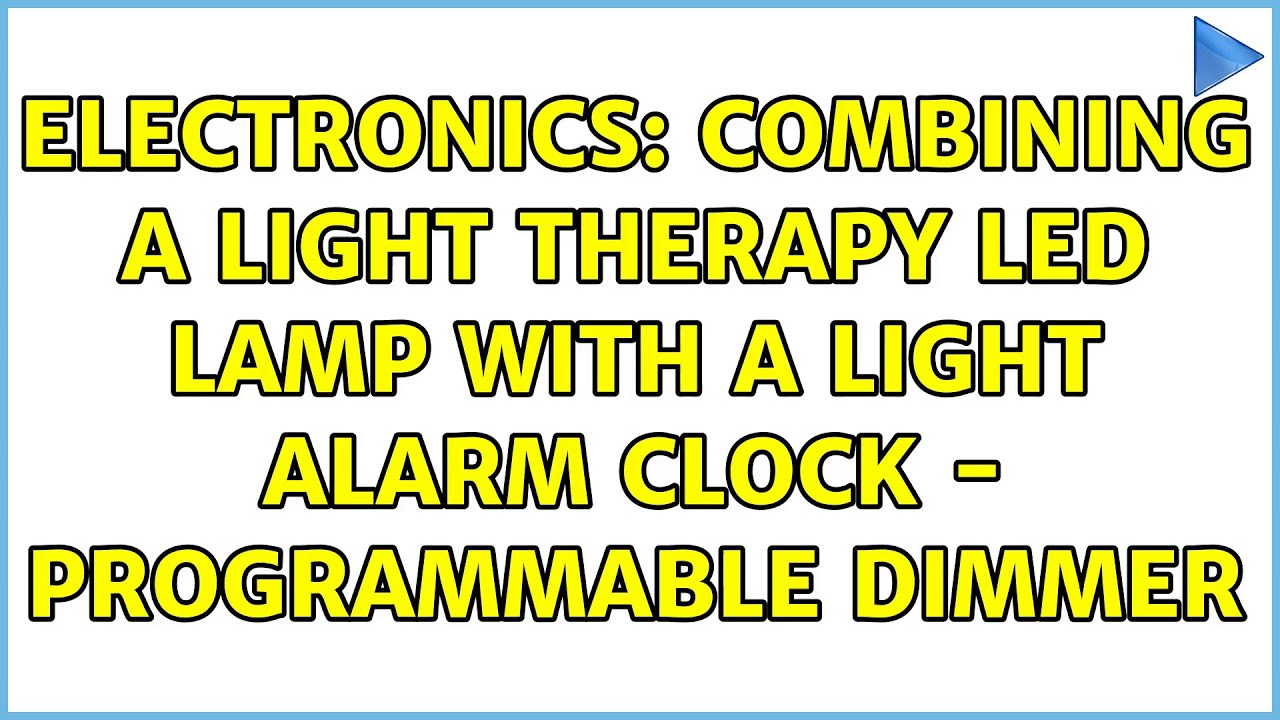 Electronics: Combining a light therapy LED lamp with a light alarm ...