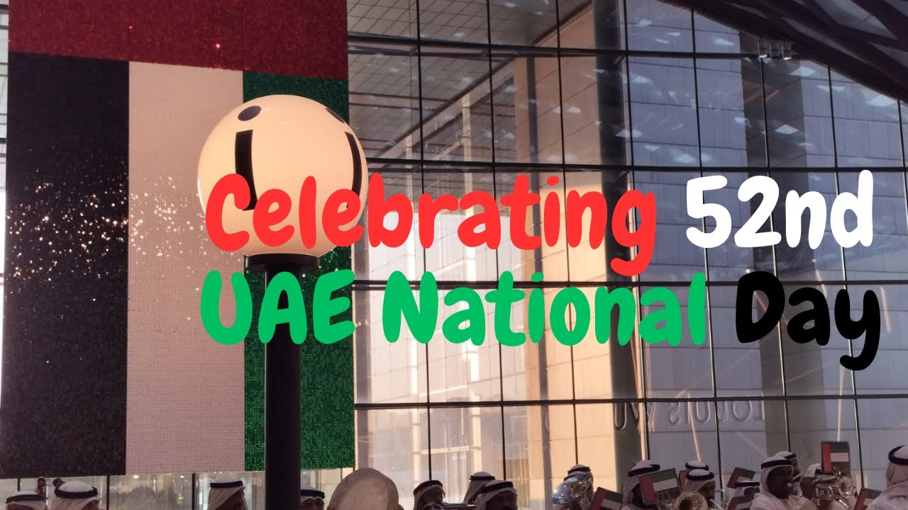 Celebrating 52nd UAE National Day, Dec. 2, 2023 - YouTube