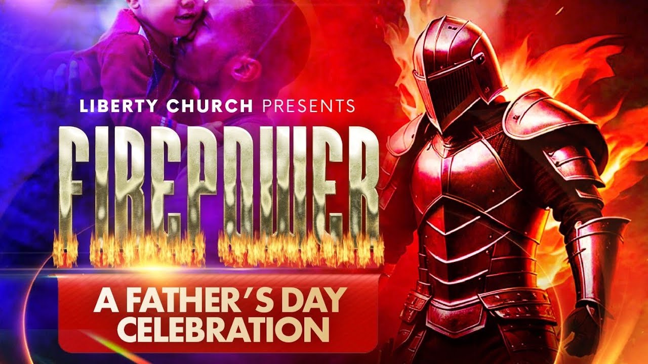 🔥"Firepower"| Father's Day Sunday Service | Liberty Christian ...
