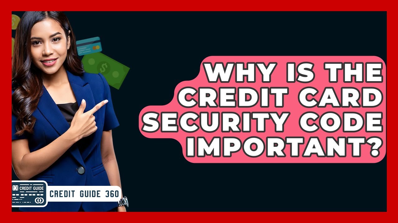 Why Is The Credit Card Security Code Important? - CreditGuide360.com ...