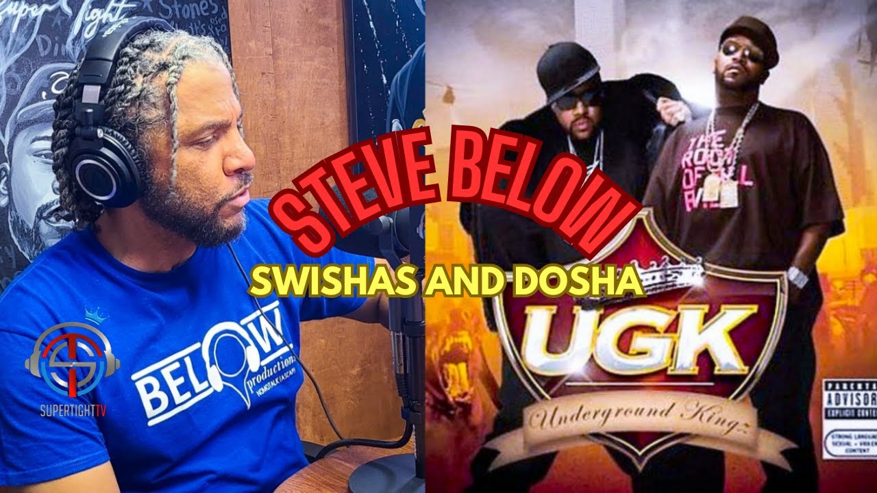 STEVE BELOW SHARES A DETAIL STORY OF UGK'S HIT SONG "SWISHAS AND DOSHA ...