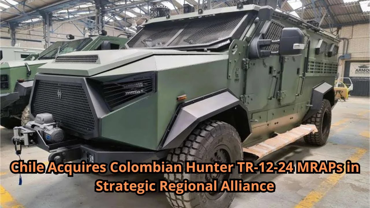 Chile Acquires Colombian Hunter TR 12 24 MRAPs in Strategic Regional Alliance - YouTube