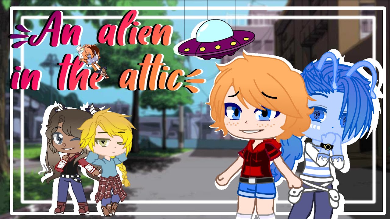 An Alien in the attic || GCMM Gacha Club Mini Movie|| original 4k ...