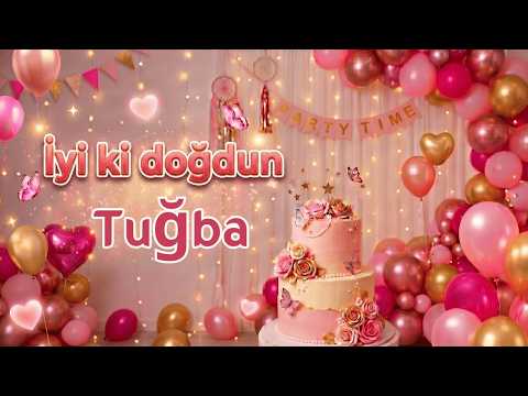 İyi ki Doğdun TUĞBA 🎂 İsme Özel Doğum Günü Şarkısı