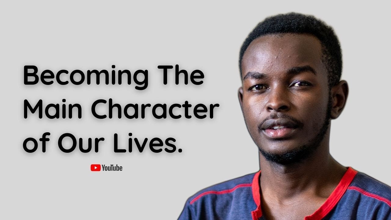 How To Become The MAIN CHARACTER of Your Life || - YouTube
