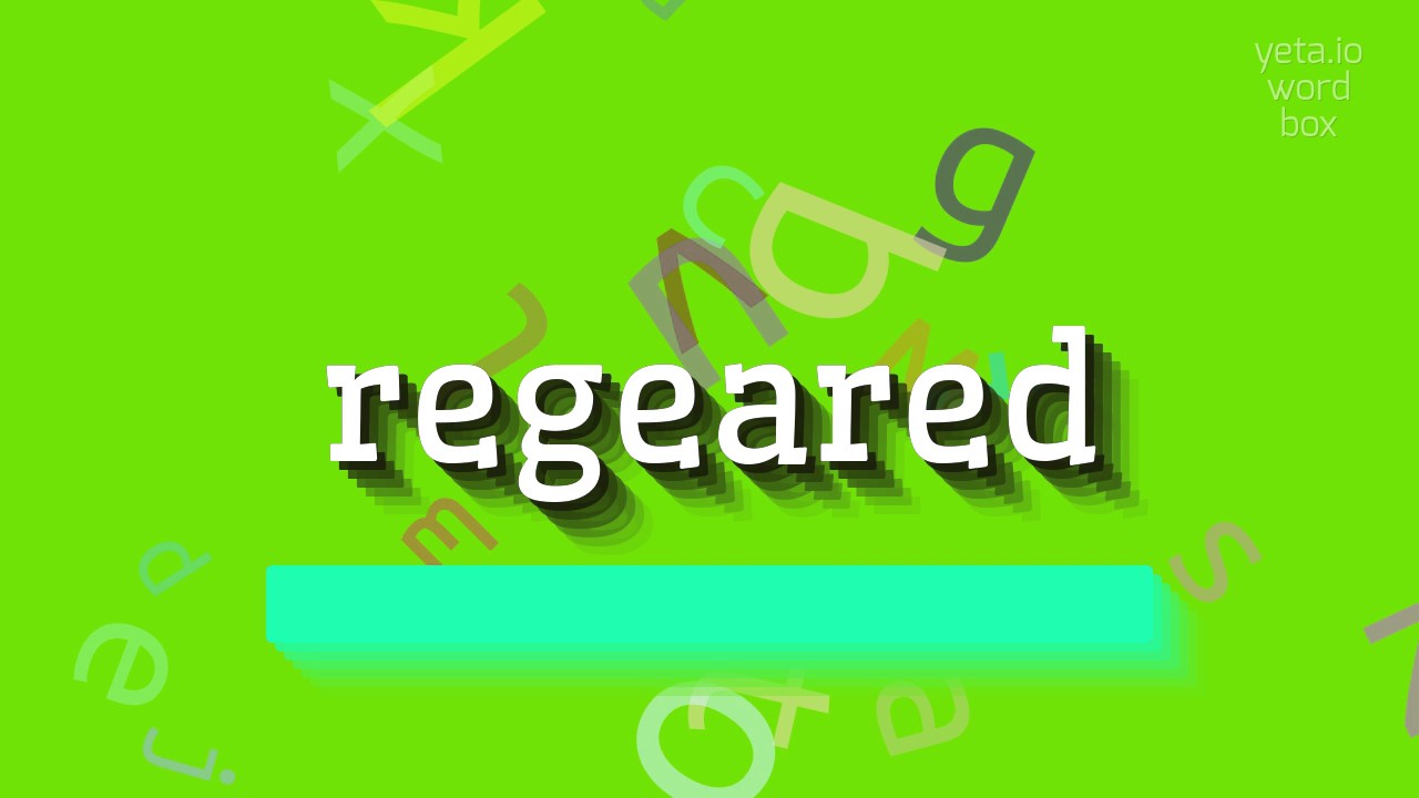 How to say "regeared"! (High Quality Voices) - YouTube