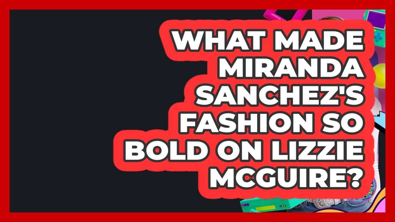 What Made Miranda Sanchez's Fashion So Bold On Lizzie McGuire? - I'm a ...