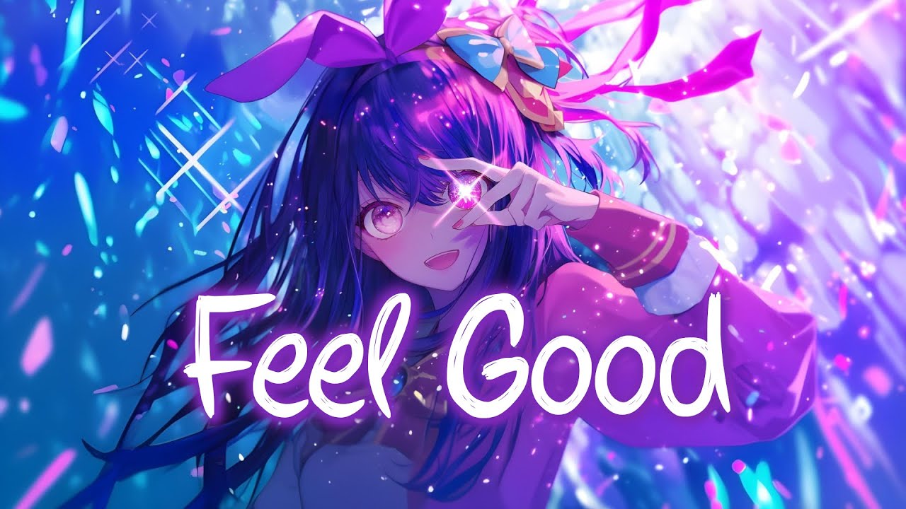 「Nightcore」 Feel Good - Gryffin, Illenium ft. Daya ♡ (Lyrics) - YouTube