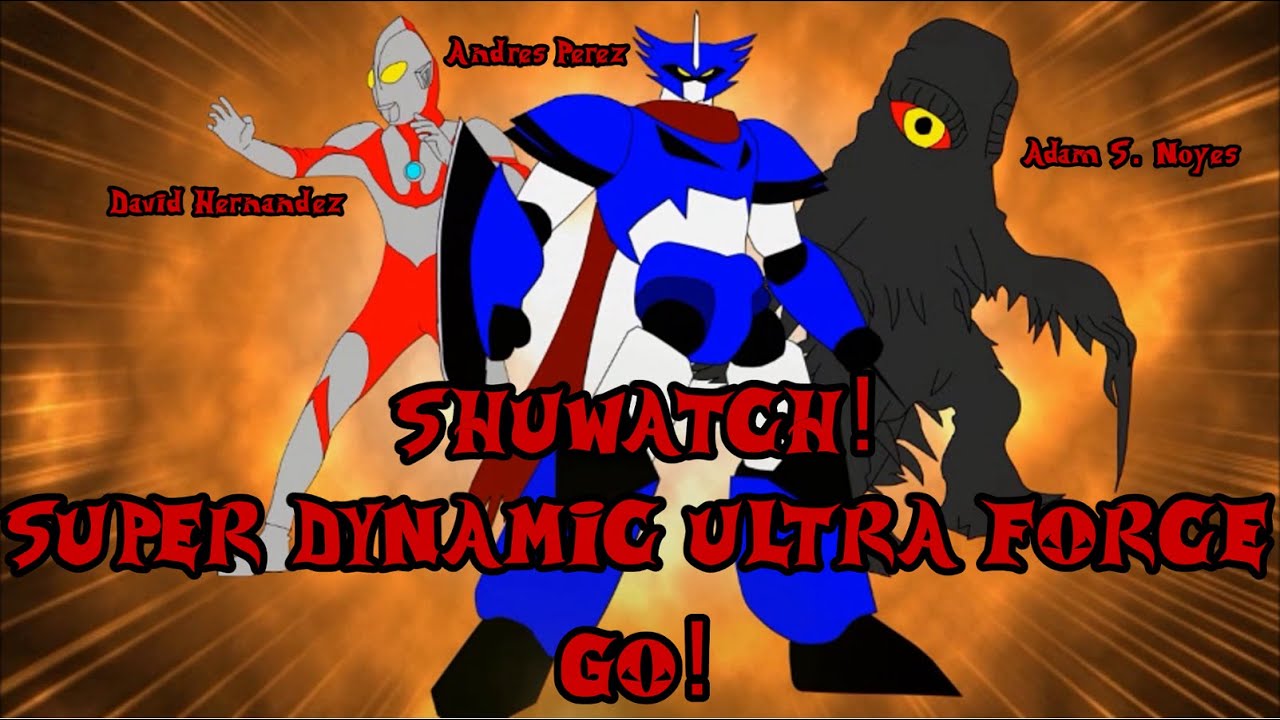 Shuwatch! Super Dynamic Ultra Force Go! Episode 3 - YouTube
