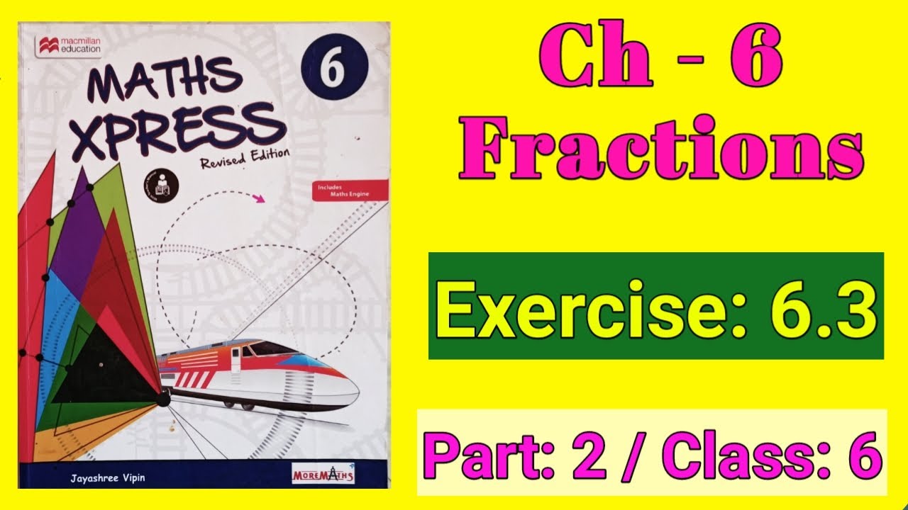 Ex 6 3 Part 2 Fractions Class 6 Maths Xpress Solutions Grade 6 Ex 6 3 Part 2 Fractions Class 6 Maths Xpress Solutions Grade 6