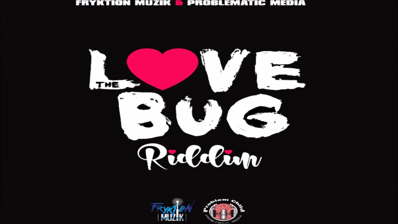 Love Bug Riddim Mix 2017 Soca (Fryktion Muzik and Problematic Media ...