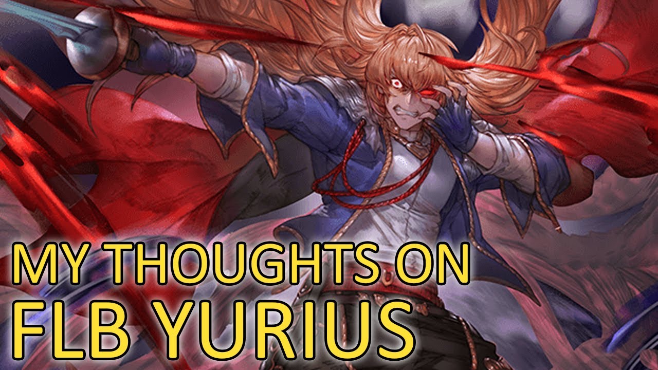 【Granblue Fantasy】My Thoughts On FLB Yurius - YouTube