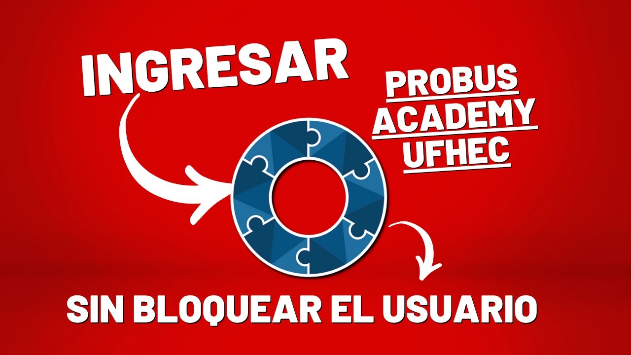 Accede a Probus Academy UFHEC Sin Bloquearlo - YouTube