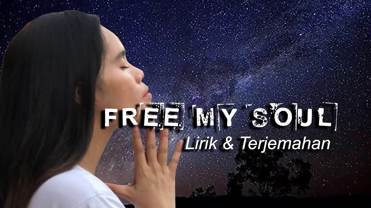 FREE MY SOUL ♫♫ LIRIK & TERJEMAHAN ( Lagu barat penuh motivasi ) - YouTube