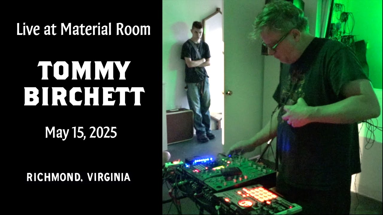 Part 1/4 - Tommy Birchett - 2025 May 15 - Live at Material Room ...