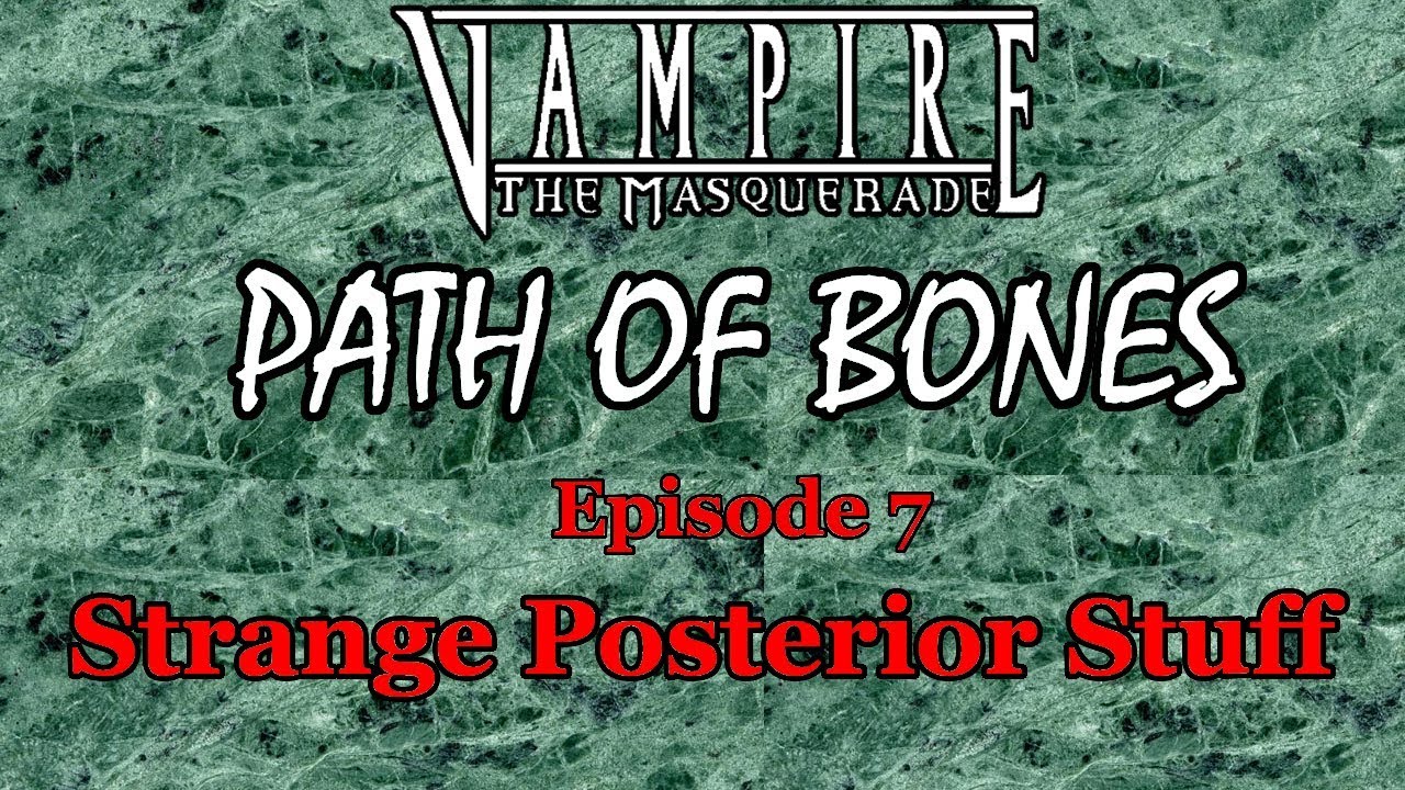 VTM: Path of Bones - Strange Posterior Stuff - YouTube