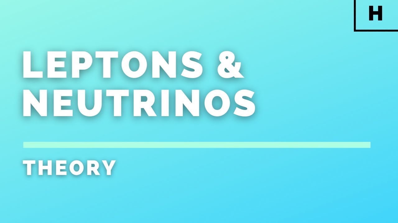 Higher Physics | Particles & Waves | Leptons & Neutrinos | THEORY - YouTube