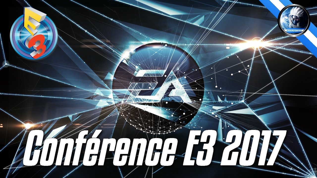 Conférence EA "E3 2017" - YouTube