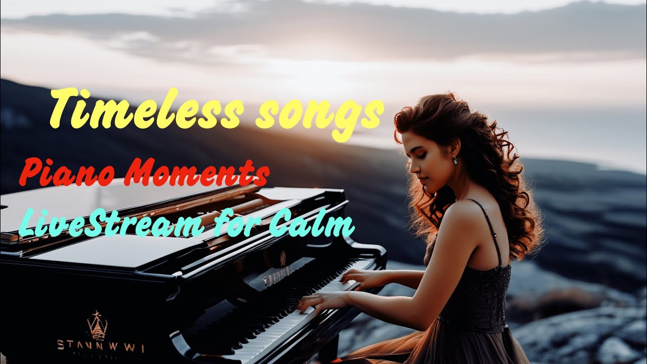 🔴🟣🟢 Timeless songs Piano Moments: Live Stream for Calm and Focus - YouTube