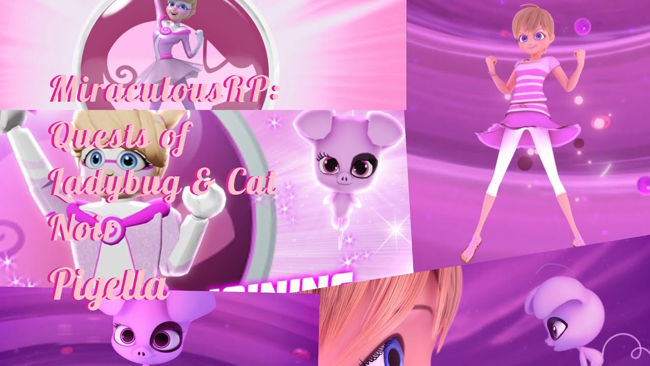 Pigella🐷 | Miraculous RP: Quests of Ladybug & Cat Noir - YouTube