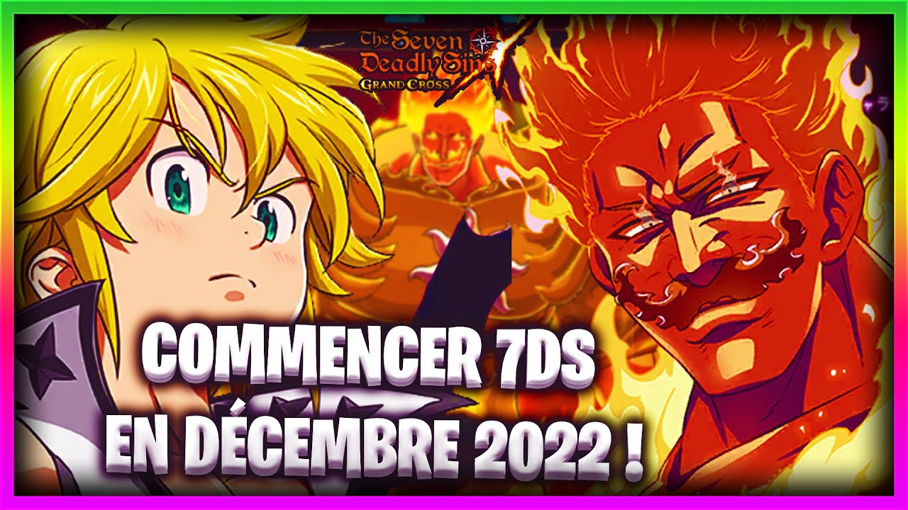GUIDE COMMENCER 7DS EN DÉCEMBRE 2022 ! - 7DS: Grand Cross - YouTube