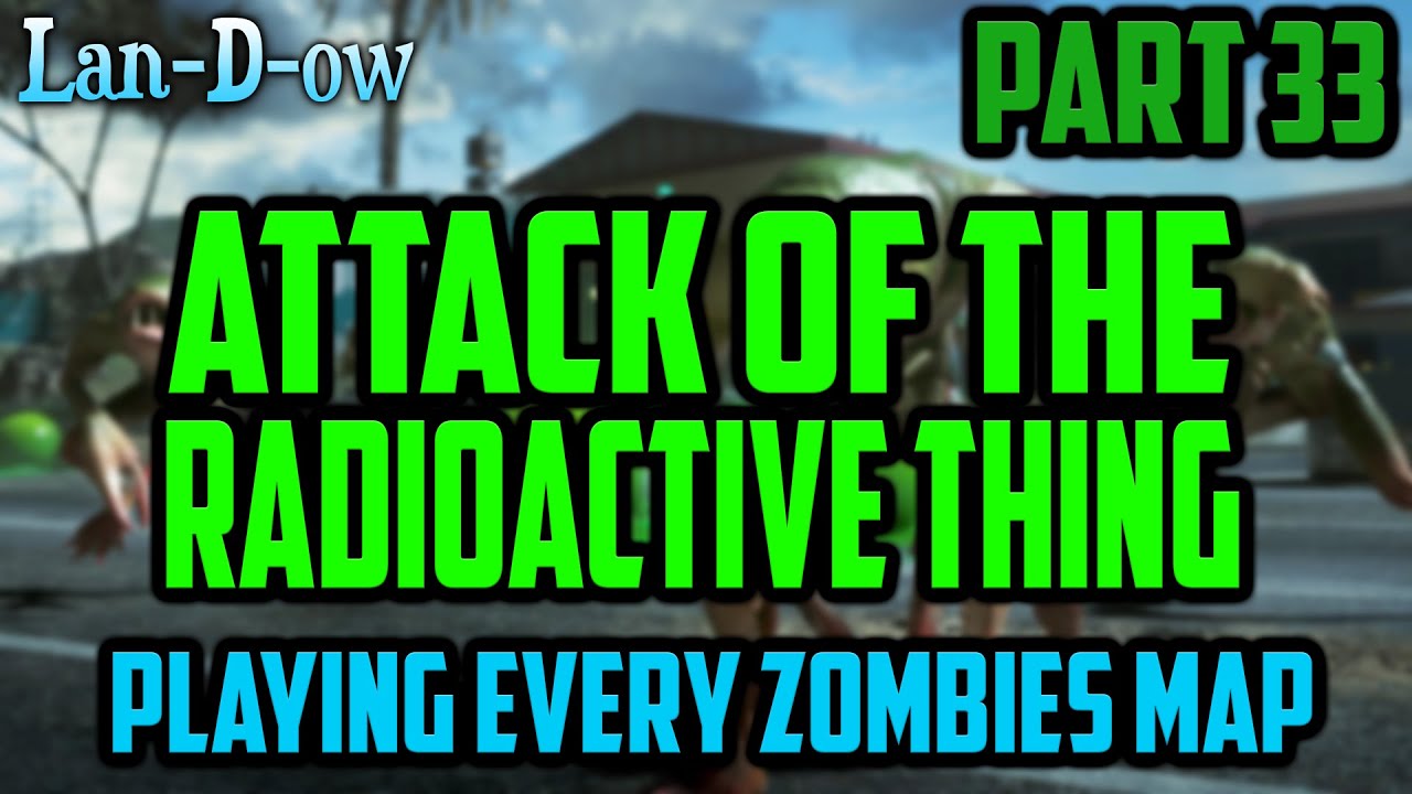 Attack of The Radioactive Thing (Infinite Warfare) | Playing EVERY COD ...