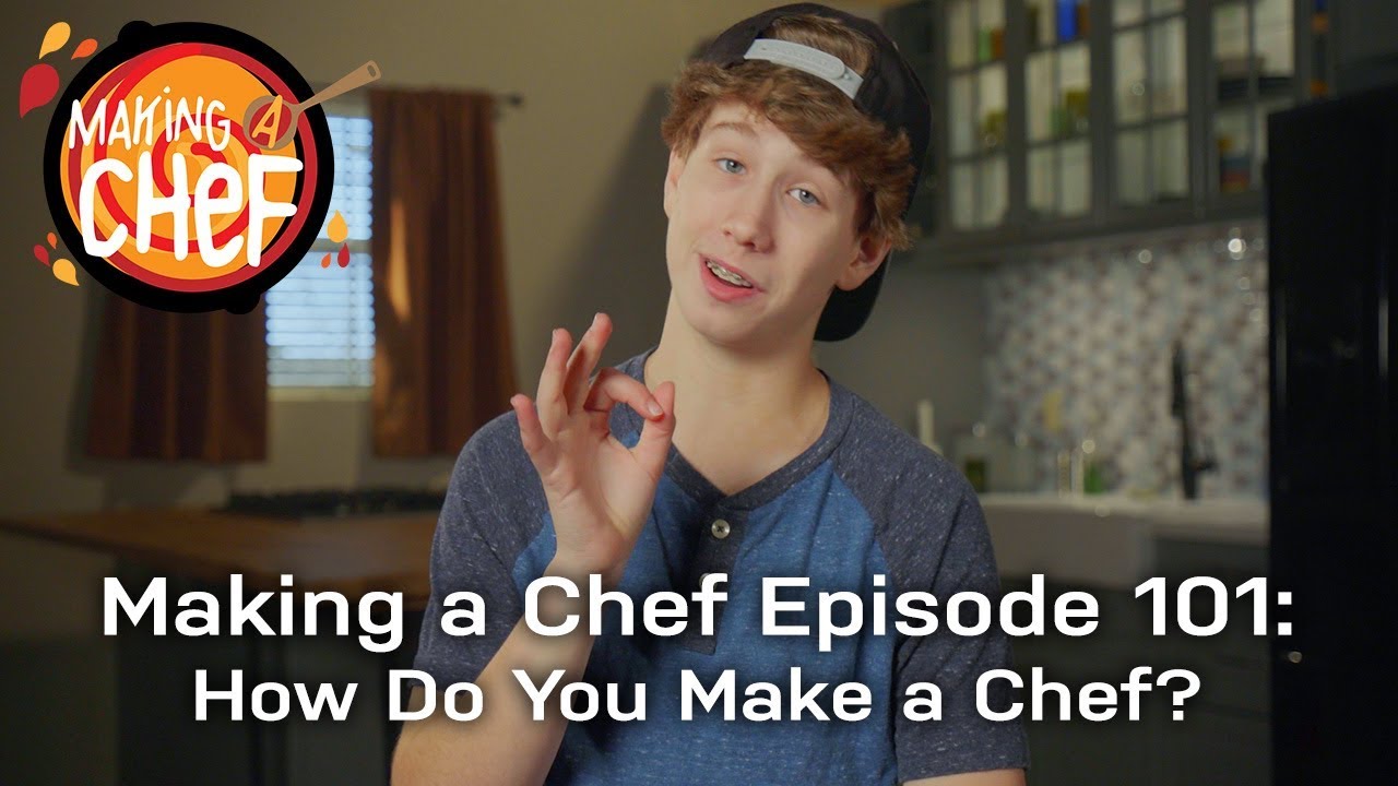 Making A Chef Episode 101: How Do You Make A Chef? - YouTube