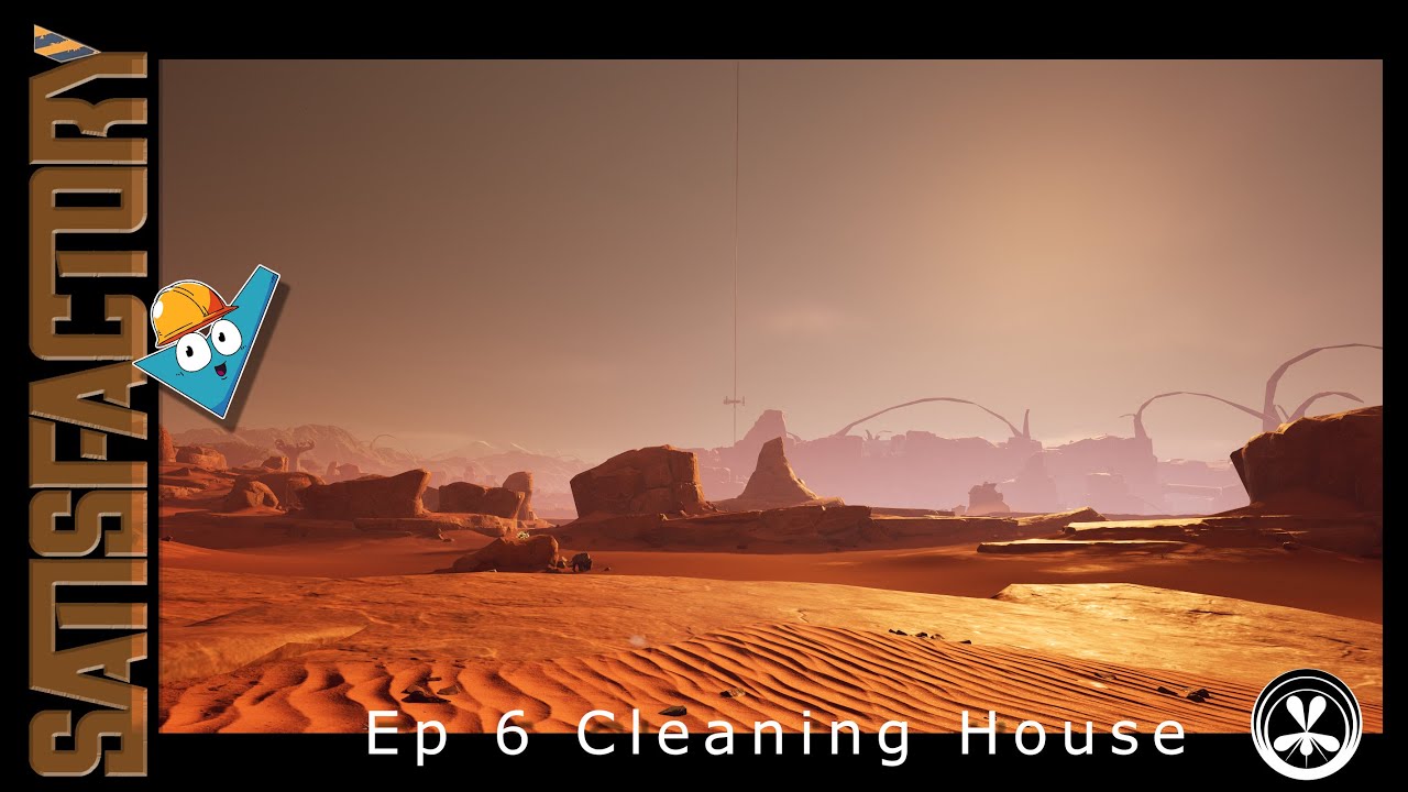 SATISFACTORY! Ep 6: Cleaning House - YouTube