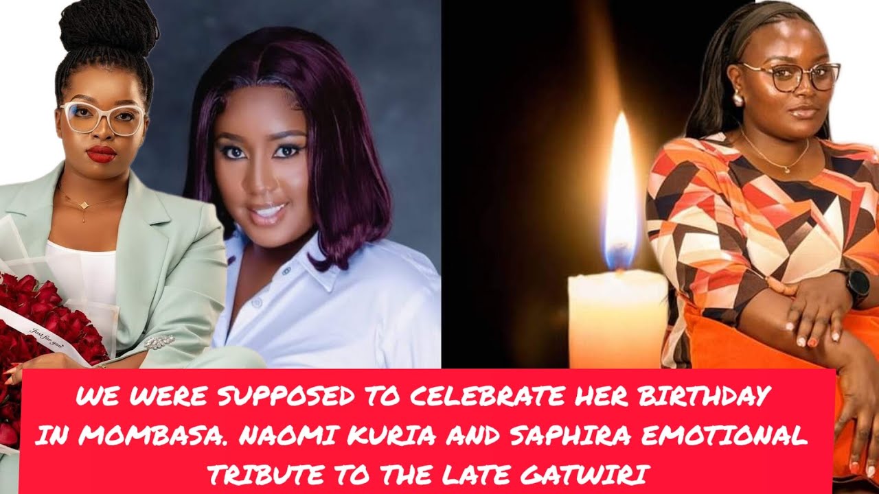 THE LATE ACTRESS GATWIRI'S BEST FRIENDS NAOMI KURIA AND SHIPHIRA ...